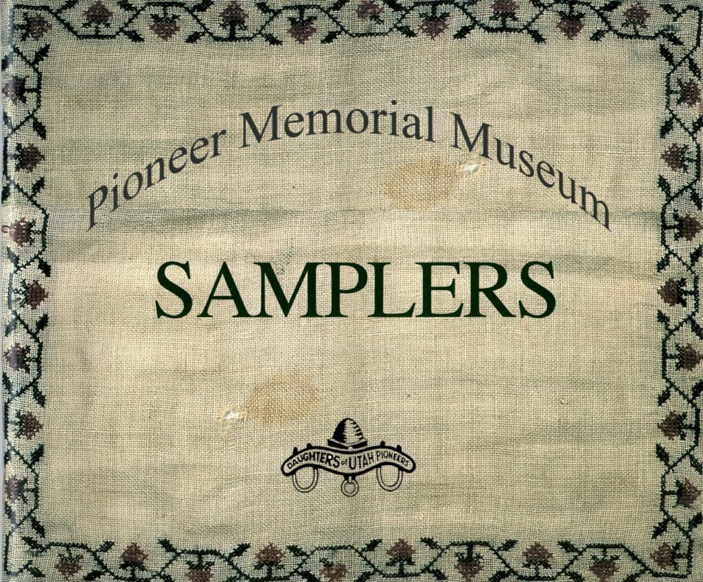 Pioneer Memorial Museum Samplers – Daughters of Utah Pioneers
